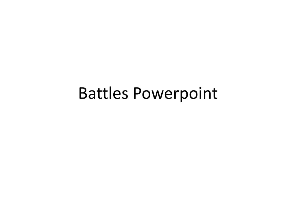 PPT - Battles Powerpoint PowerPoint Presentation, free download - ID ...