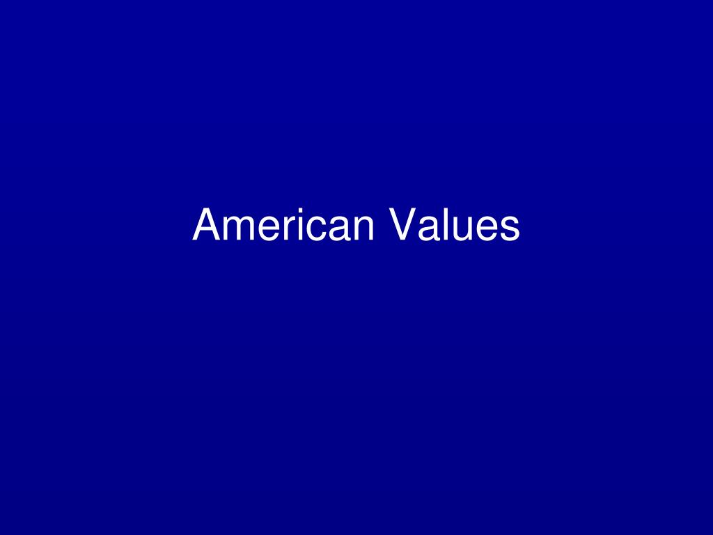 PPT - American Values PowerPoint Presentation, free download - ID:2809609