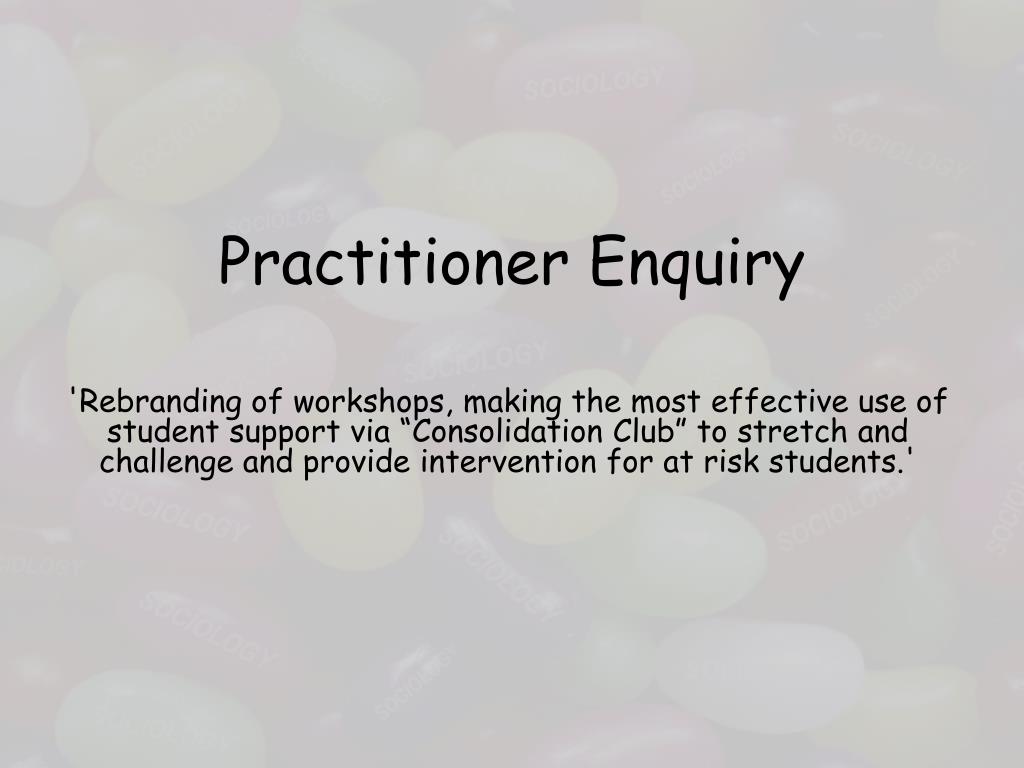 PPT - Practitioner Enquiry PowerPoint Presentation, free download - ID ...