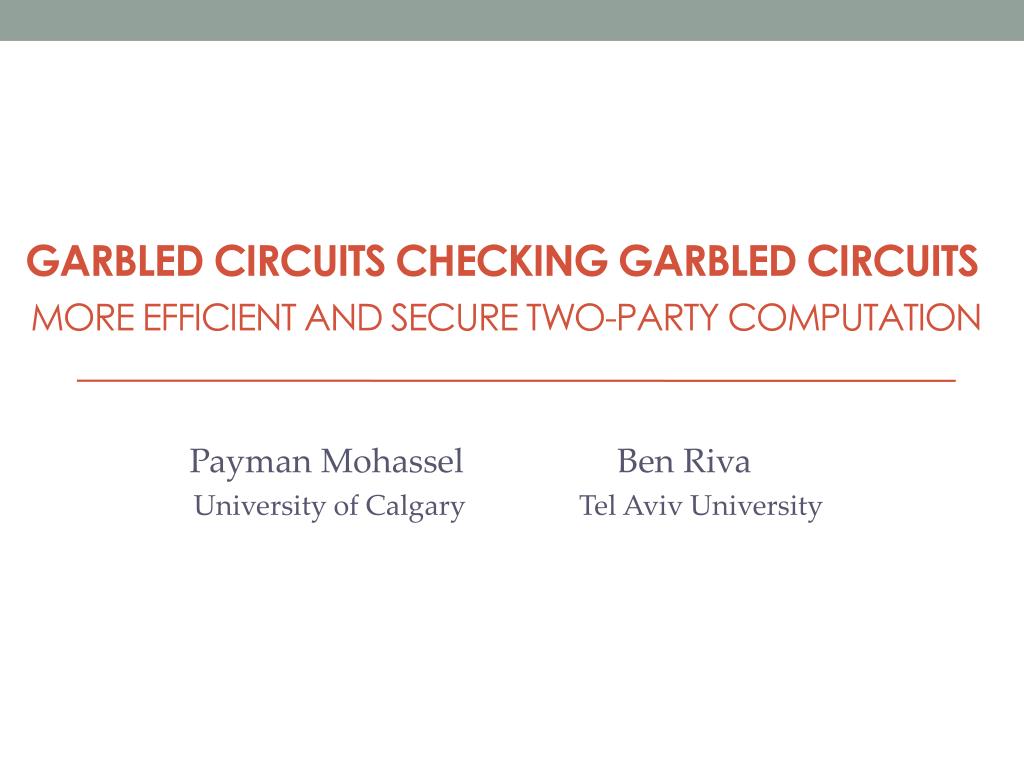 PPT - Garbled Circuits Checking Garbled Circuits More efficient and ...