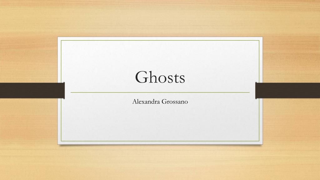 PPT - Ghosts PowerPoint Presentation, free download - ID:2810432