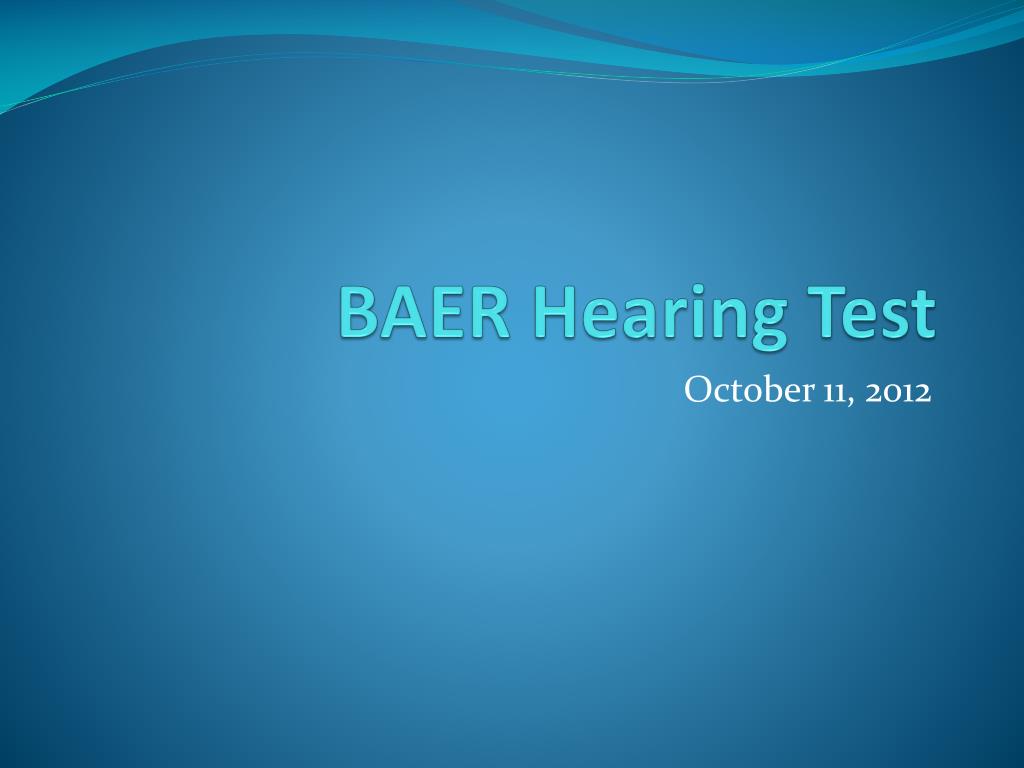 PPT - BAER Hearing Test PowerPoint Presentation, free download - ID:2810616