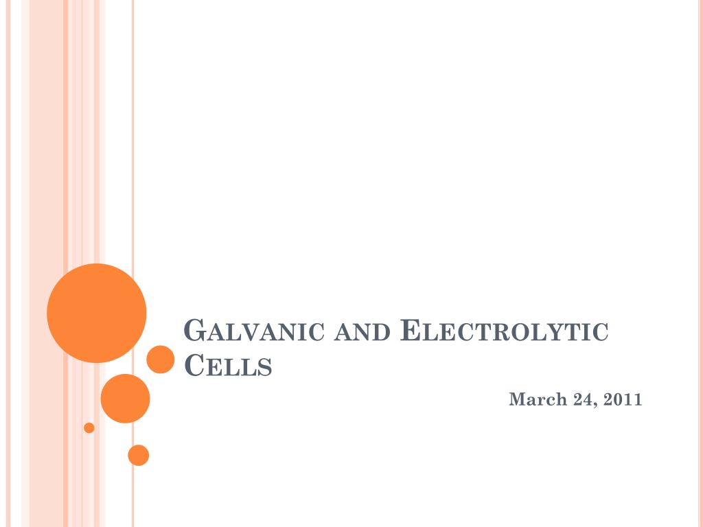PPT - Galvanic and Electrolytic Cells PowerPoint Presentation, free ...