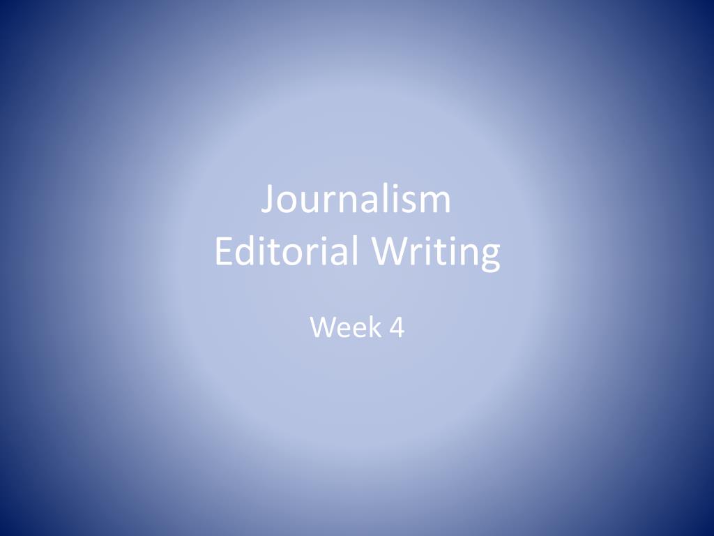 PPT - Journalism Editorial Writing PowerPoint Presentation, free ...