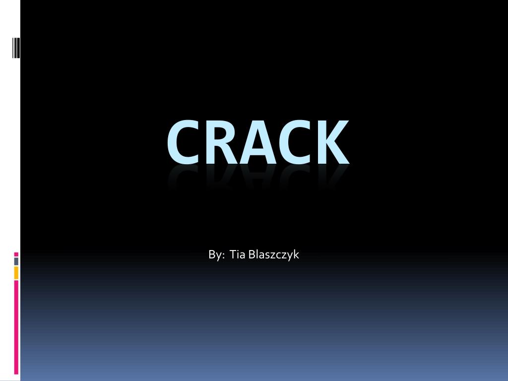 PPT - Crack PowerPoint Presentation, free download - ID:2811354
