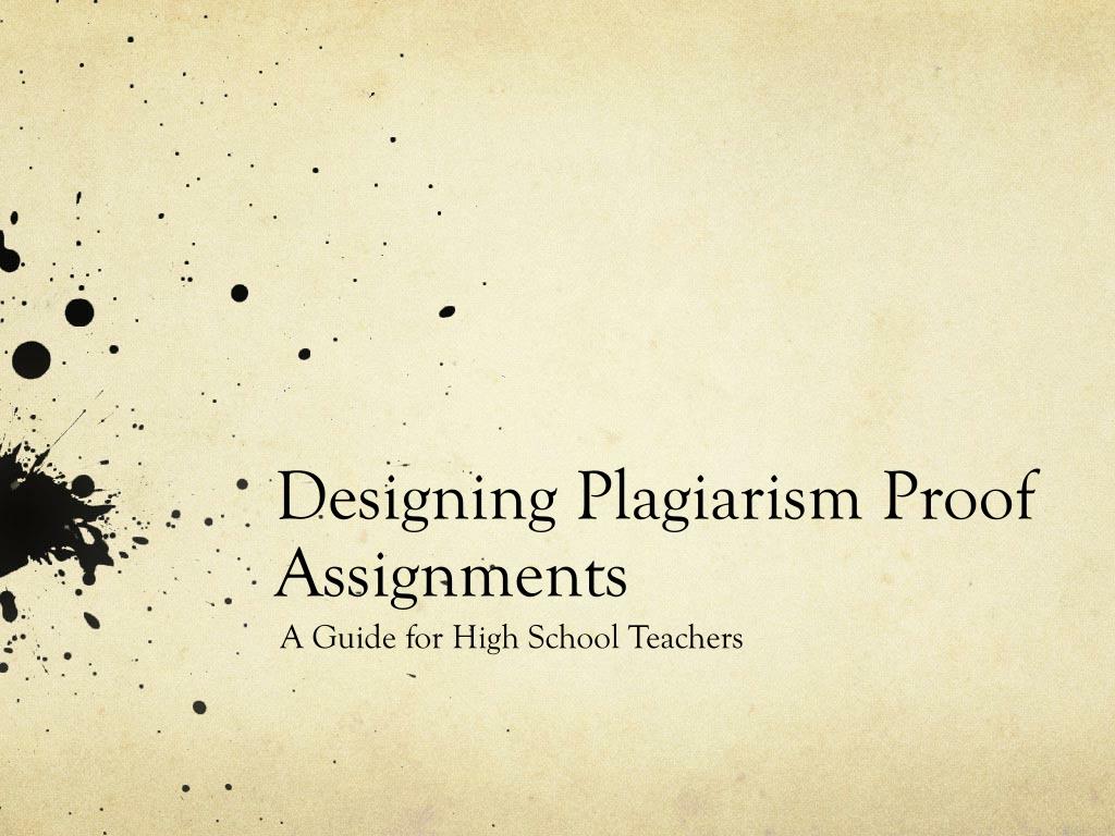 PPT - Designing Plagiarism Proof Assignments PowerPoint Presentation ...