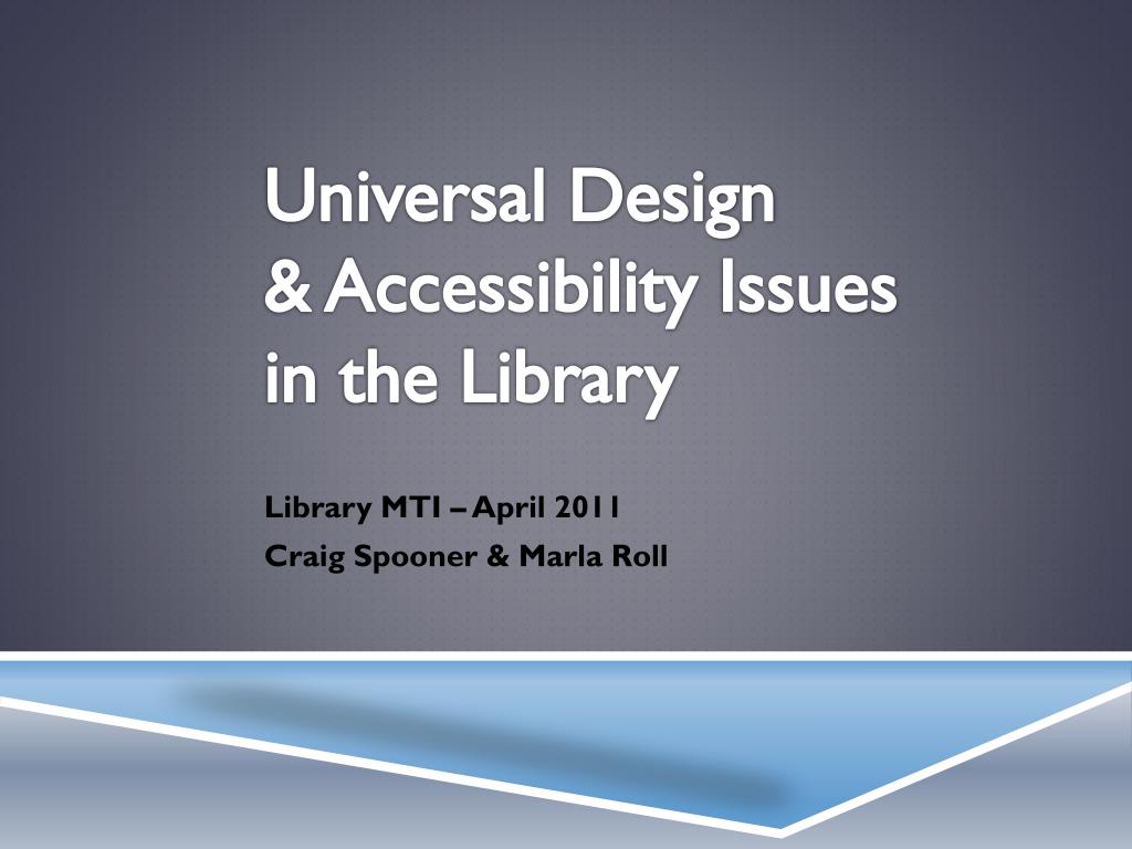 PPT - Universal Design & Accessibility Issues in the Library PowerPoint ...