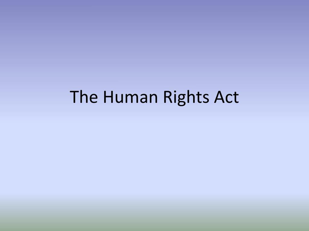 PPT - The Human Rights Act PowerPoint Presentation, free download - ID ...