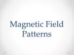PPT - Magnetic Field Patterns PowerPoint Presentation, free download ...