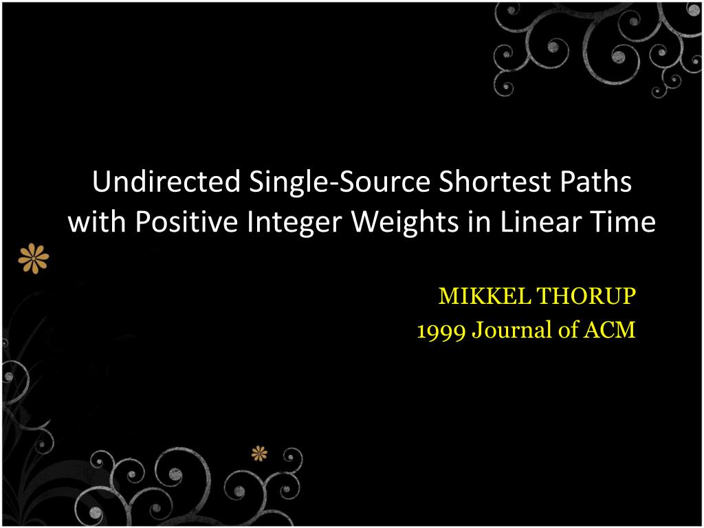 Ppt Undirected Single Source Shortest Paths With Positive Integer Weights In Linear Time