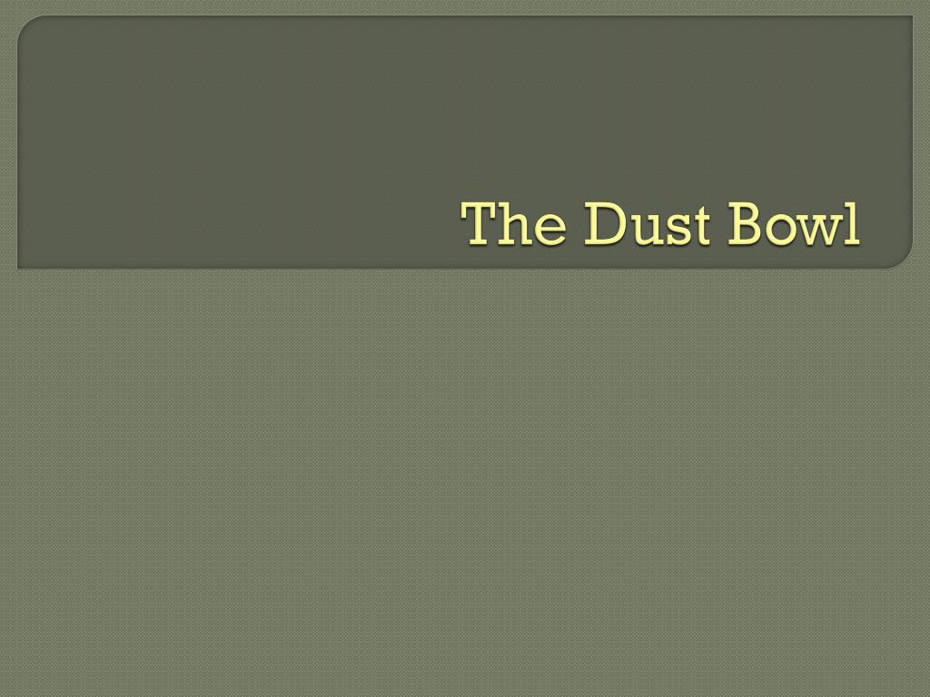 PPT - The Dust Bowl PowerPoint Presentation, free download - ID:2815167