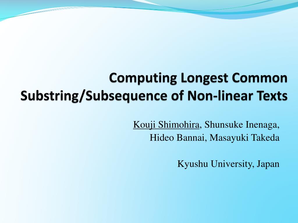 PPT - Computing Longest Common Substring/Subsequence of Non-linear Texts PowerPoint Presentation ...