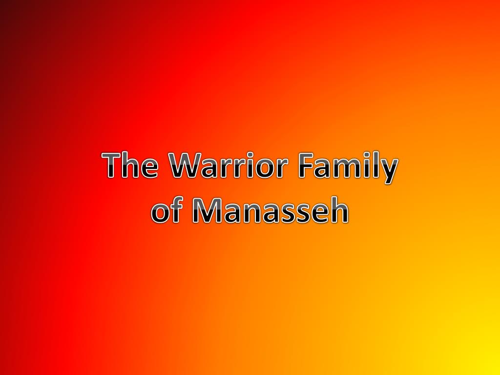 PPT - The Warrior Family of Manasseh PowerPoint Presentation, free ...