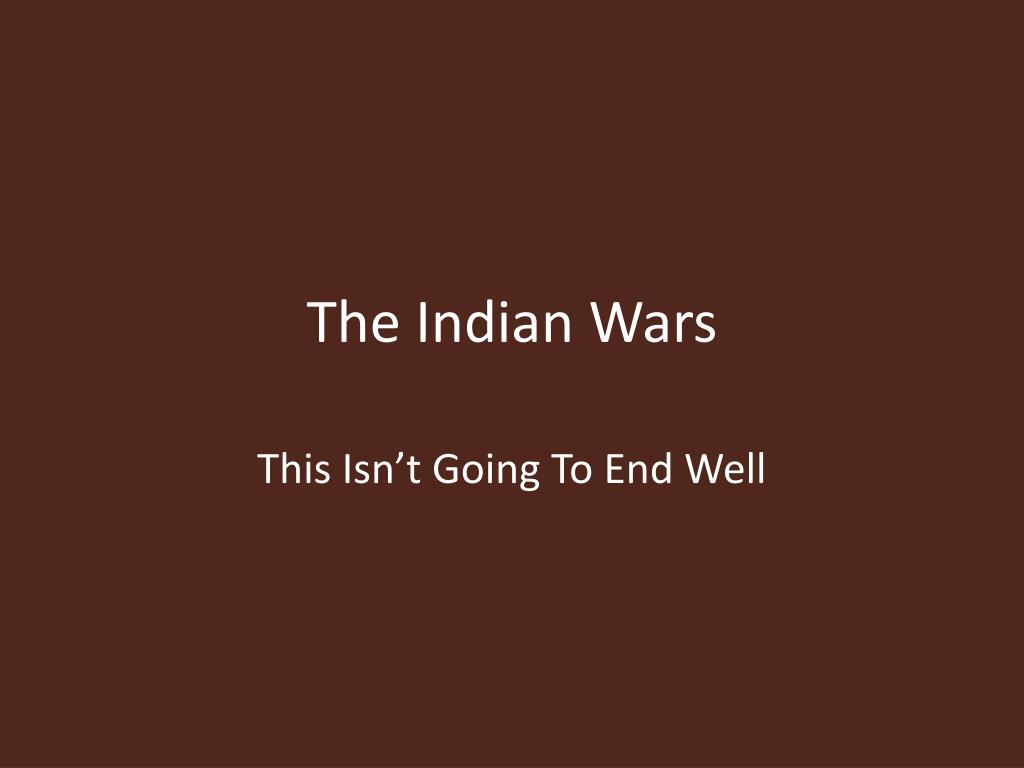 PPT - The Indian Wars PowerPoint Presentation, free download - ID:2816993