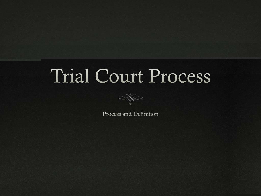 PPT - Trial Court Process PowerPoint Presentation, free download - ID ...
