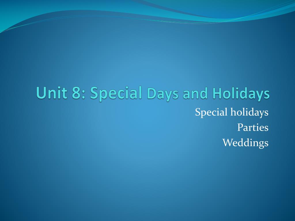 PPT - Unit 8: Special Days and Holidays PowerPoint Presentation, free ...