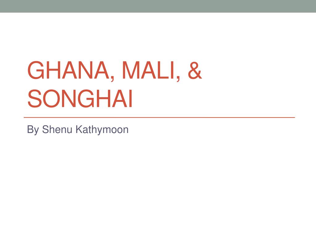PPT - Ghana, mali , & songhai PowerPoint Presentation, free download ...