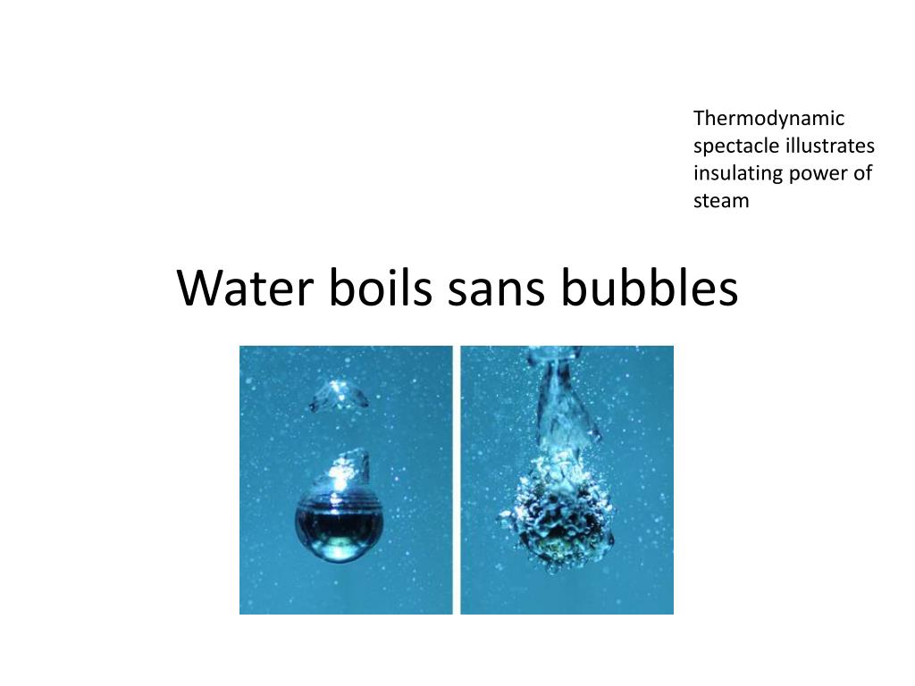PPT - Water boils sans bubbles PowerPoint Presentation, free download ...