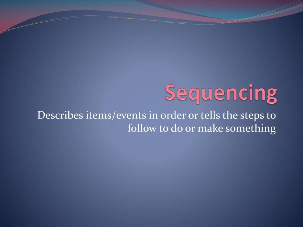 PPT - Sequencing PowerPoint Presentation, free download - ID:2820288