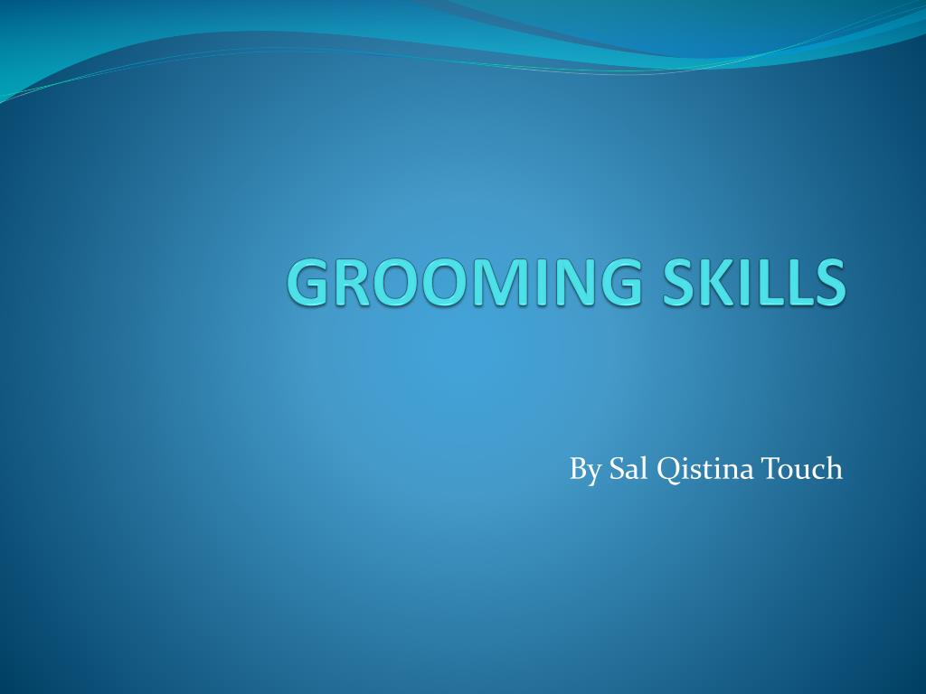 PPT - GROOMING SKILLS PowerPoint Presentation, free download - ID:2820798