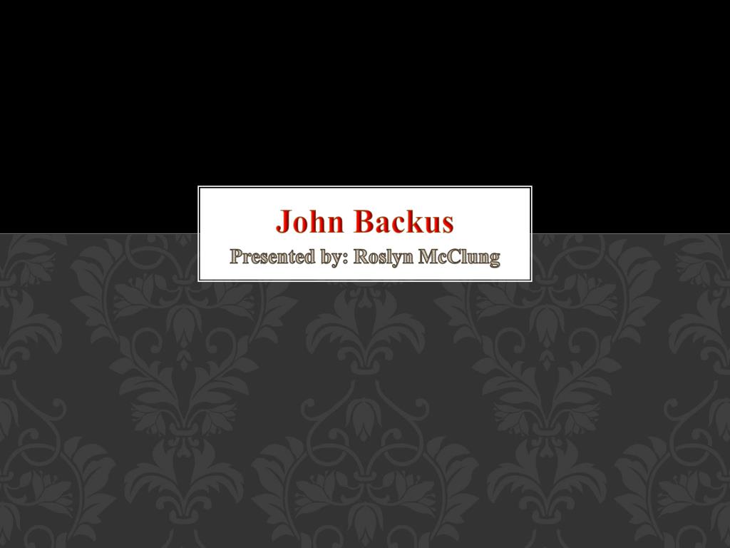 PPT - John Backus PowerPoint Presentation, free download - ID:2821579