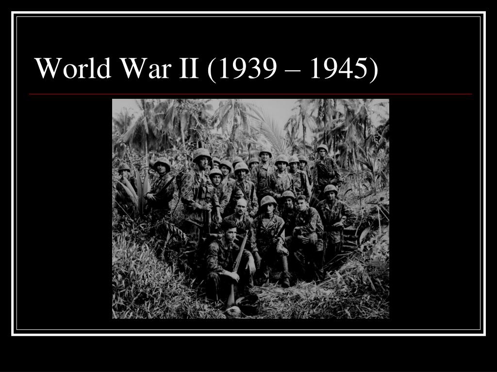 PPT - World War II (1939 – 1945) PowerPoint Presentation, free download ...