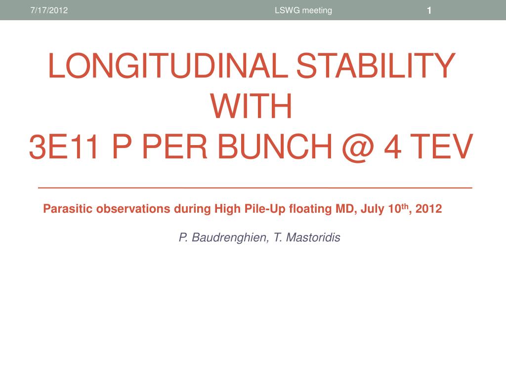 PPT - Longitudinal Stability with 3E11 p per bunch @ 4 TeV PowerPoint ...