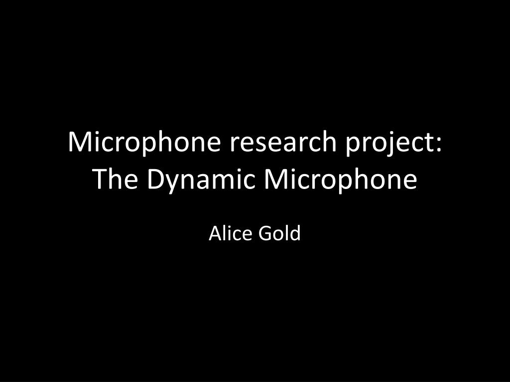 PPT - Microphone research project: The Dynamic Microphone PowerPoint ...
