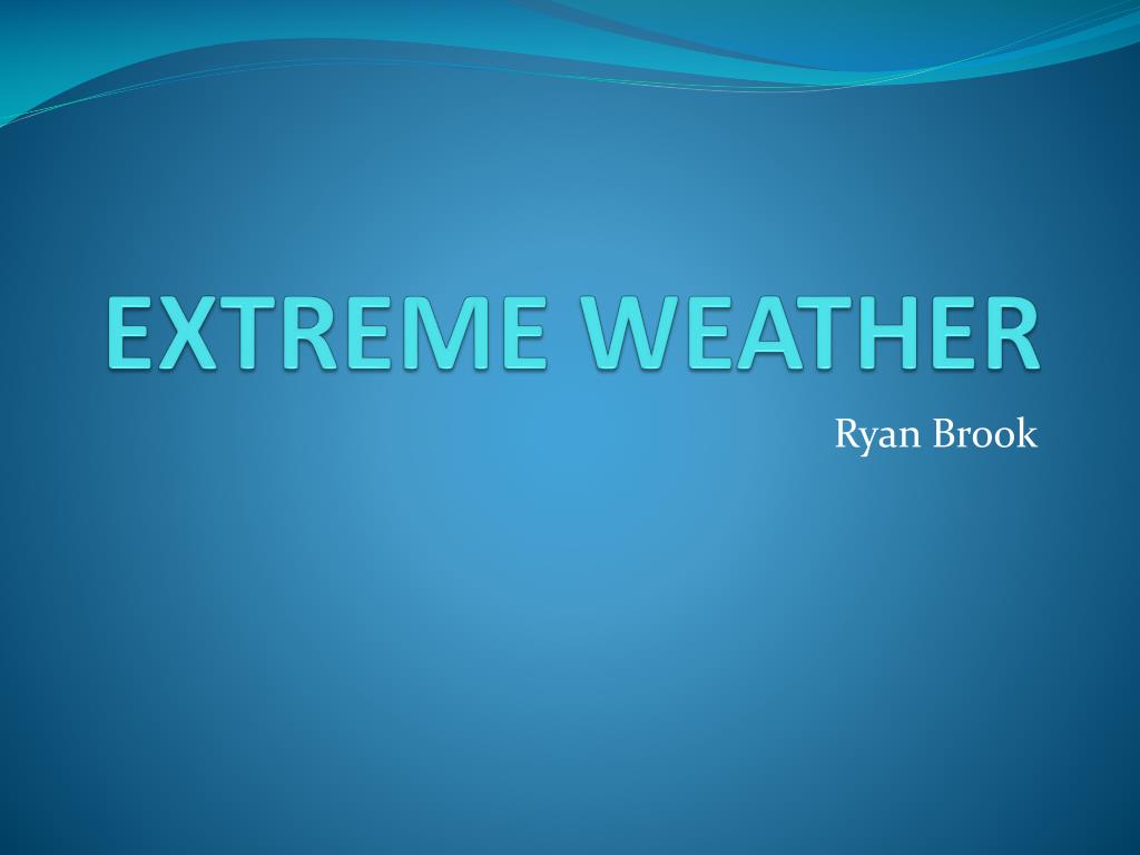 PPT - EXTREME WEATHER PowerPoint Presentation, free download - ID:2822160