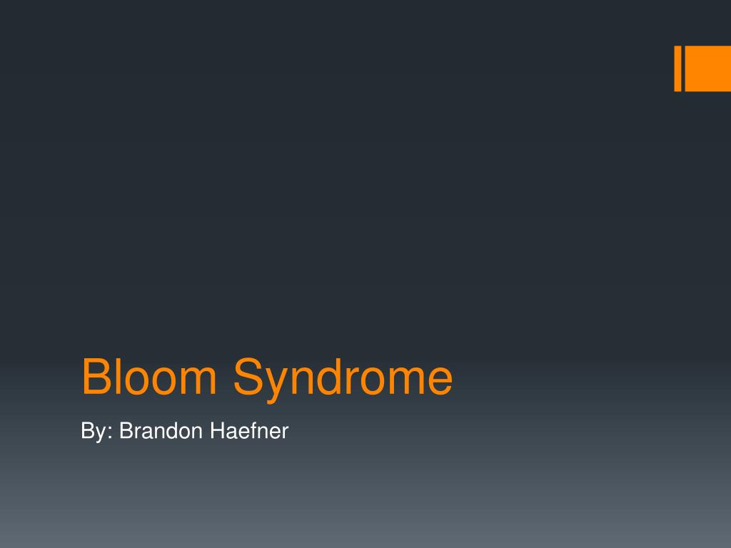PPT - Bloom Syndrome PowerPoint Presentation, free download - ID:2822215