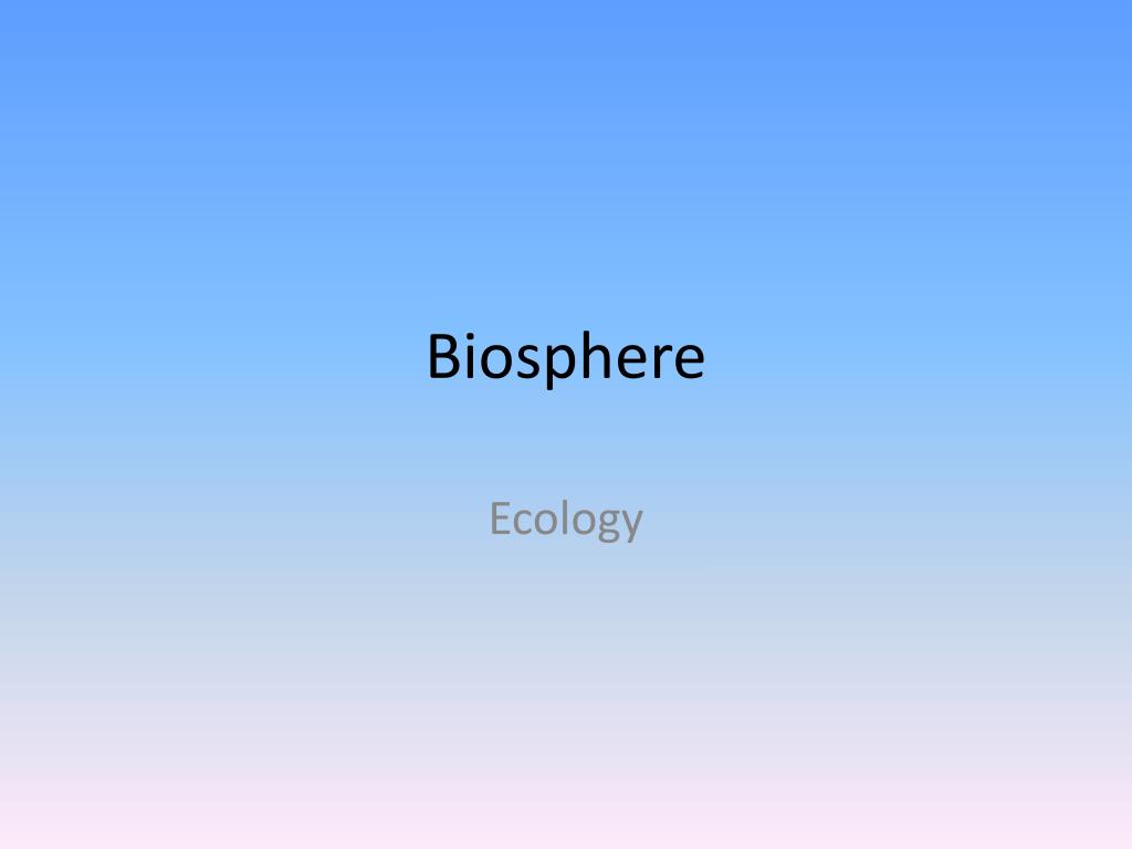 PPT - Biosphere PowerPoint Presentation, free download - ID:2823096