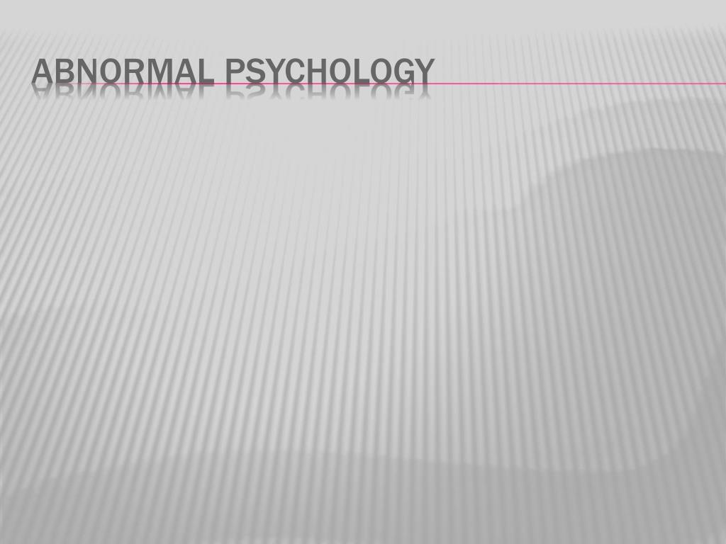 PPT - Abnormal psychology PowerPoint Presentation, free download - ID ...