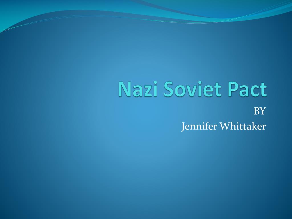 PPT - Nazi Soviet Pact PowerPoint Presentation, free download - ID:2823272