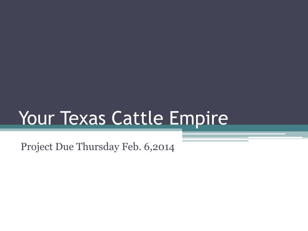 PPT - Your Texas Cattle Empire PowerPoint Presentation, free download ...