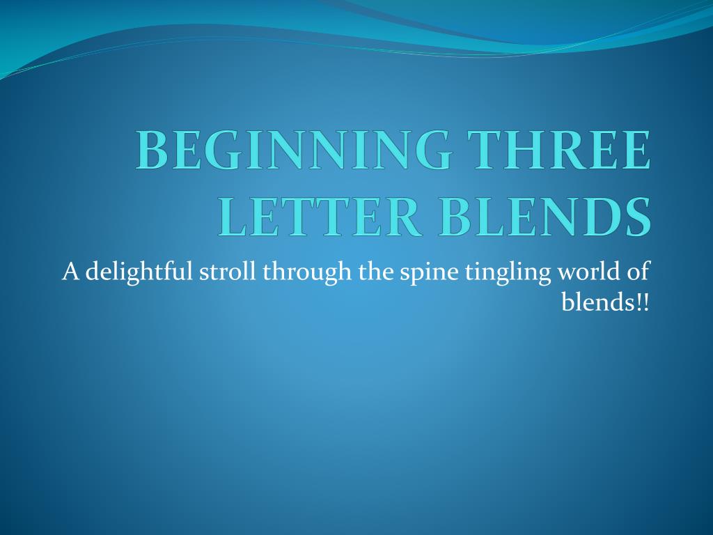 PPT - BEGINNING THREE LETTER BLENDS PowerPoint Presentation, free ...