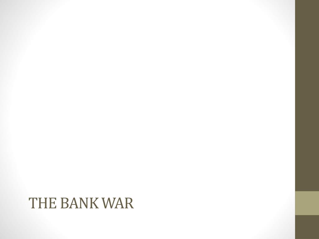 PPT - The bank war PowerPoint Presentation, free download - ID:2825968