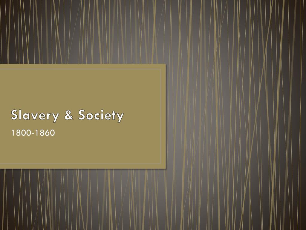 PPT - Slavery & Society PowerPoint Presentation, free download - ID:2826295