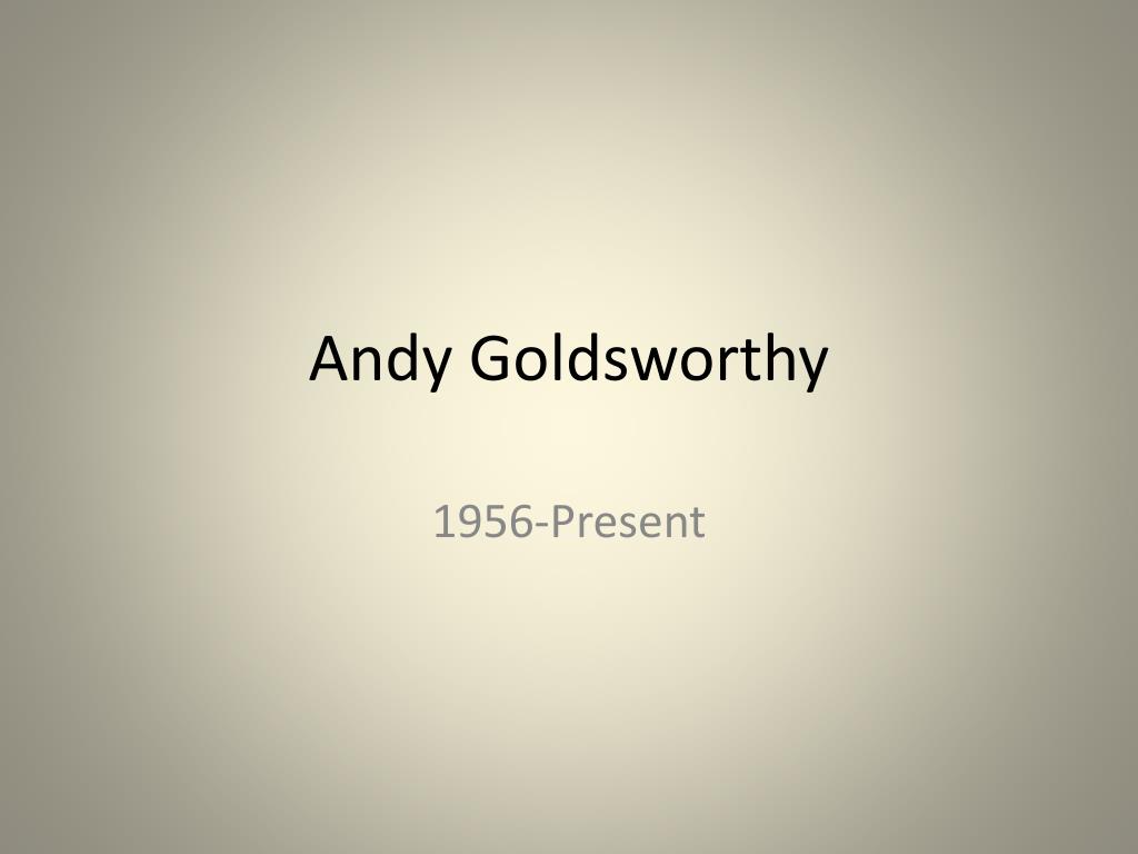 PPT - Andy Goldsworthy PowerPoint Presentation, free download - ID:2827105
