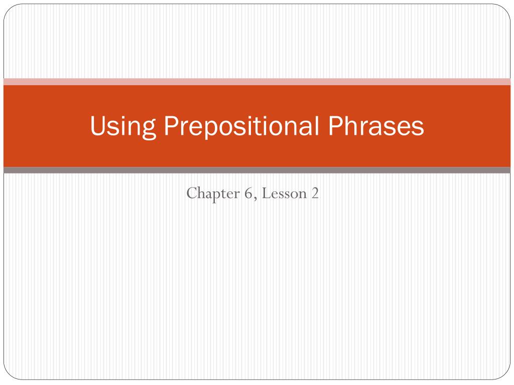 PPT - Using Prepositional Phrases PowerPoint Presentation, free ...