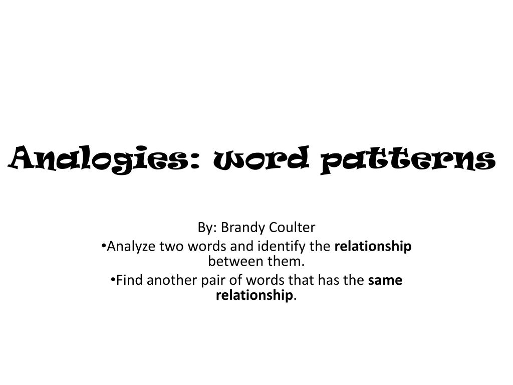 PPT - Analogies: word patterns PowerPoint Presentation, free download ...