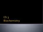 PPT - CHAPTER 3 BIOCHEMISTRY PowerPoint Presentation, free download - ID:2453754