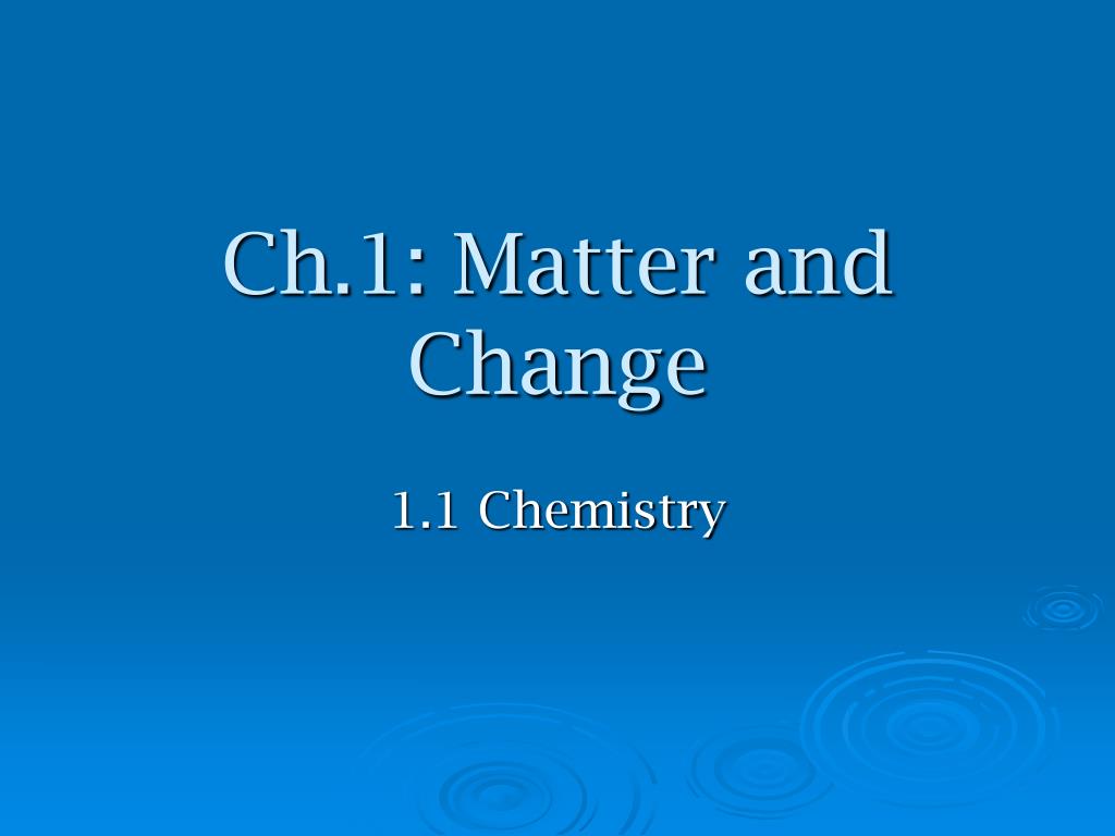 PPT - Ch.1: Matter and Change PowerPoint Presentation, free download ...