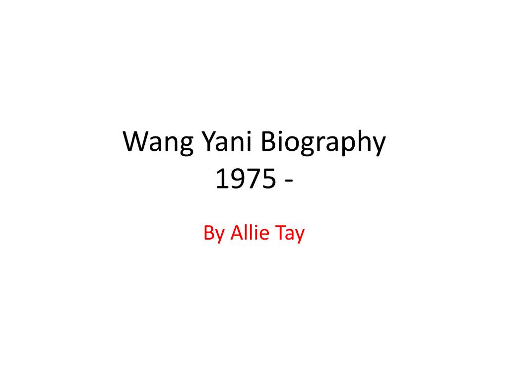 PPT - Wang Yani Biography 1975 - PowerPoint Presentation, free download ...