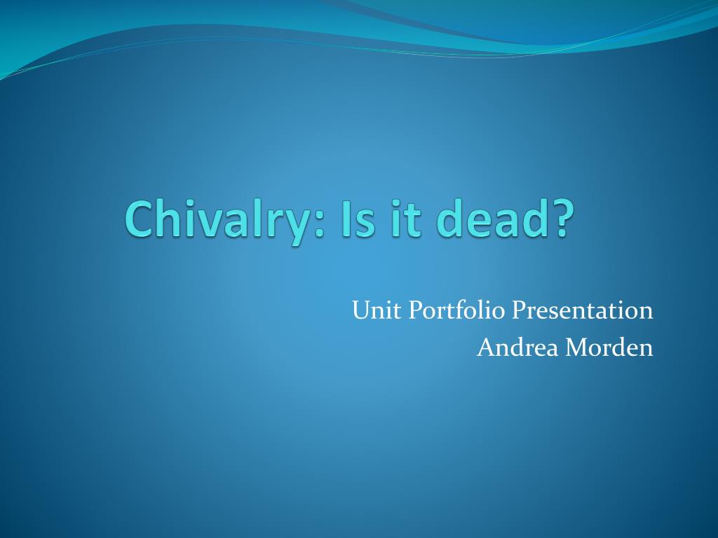PPT - Chivalry: Is it dead? PowerPoint Presentation, free download - ID ...