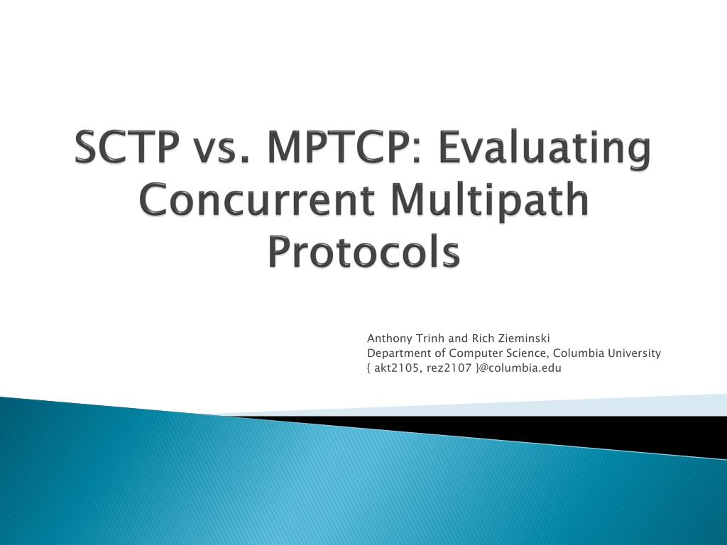 PPT - SCTP vs. MPTCP: Evaluating Concurrent Multipath Protocols ...