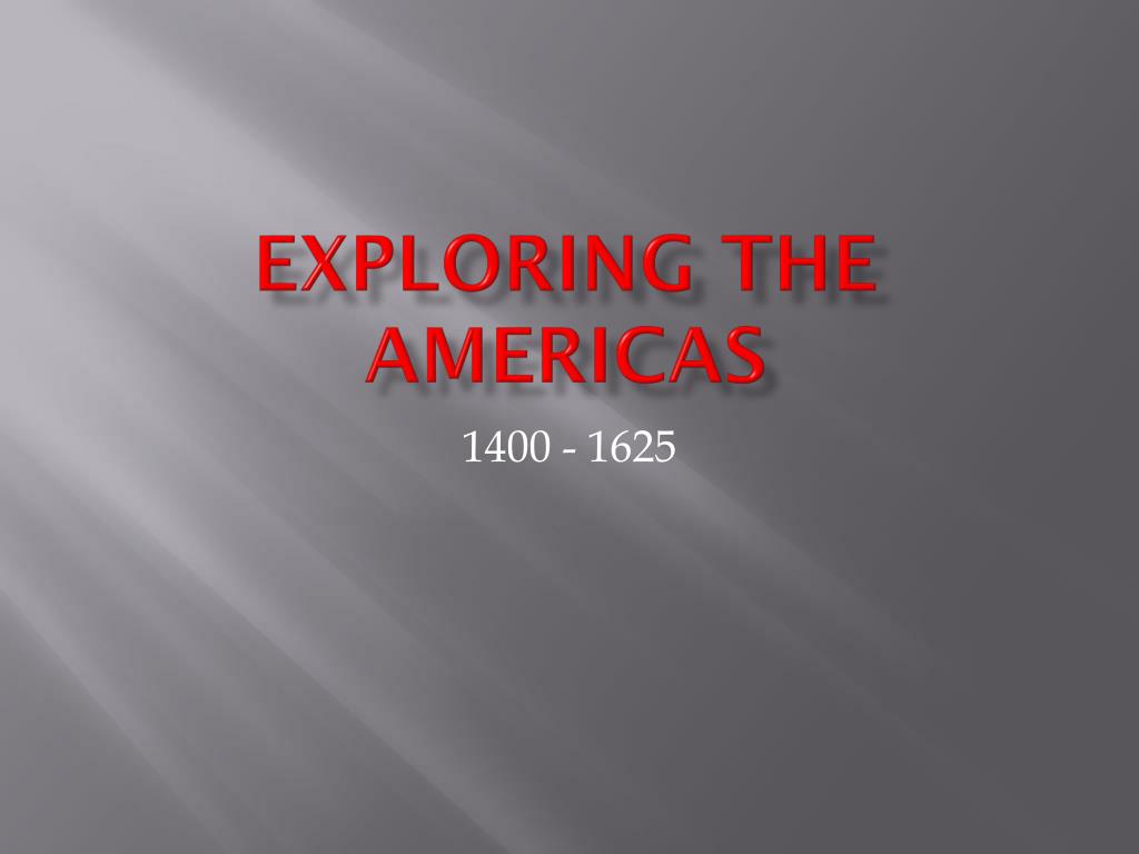 PPT - Exploring the Americas PowerPoint Presentation, free download ...
