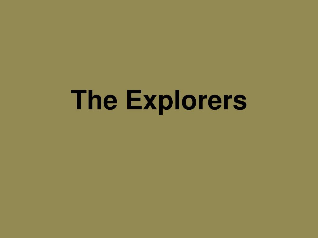 PPT - The Explorers PowerPoint Presentation, free download - ID:2829579