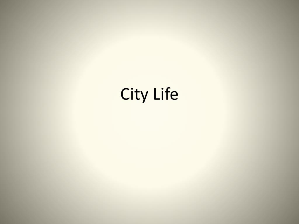 PPT - City Life PowerPoint Presentation, free download - ID:2829878