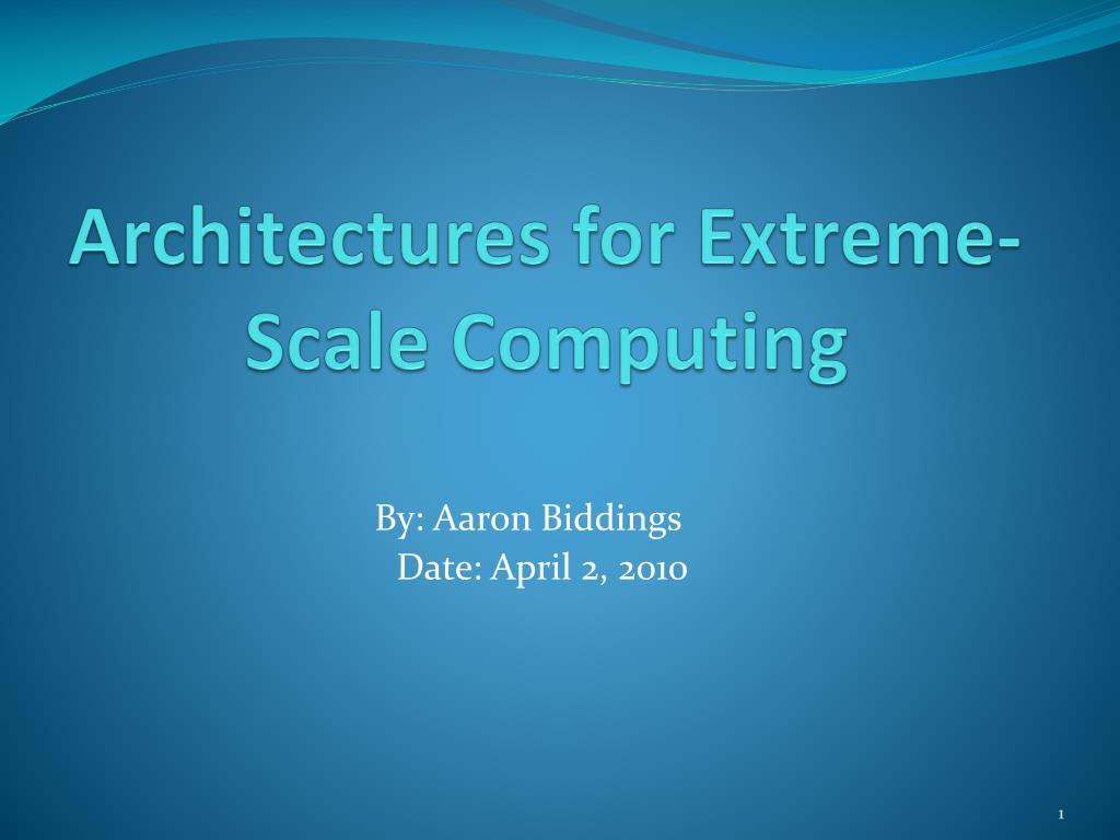 PPT - Architectures for Extreme-Scale Computing PowerPoint Presentation ...