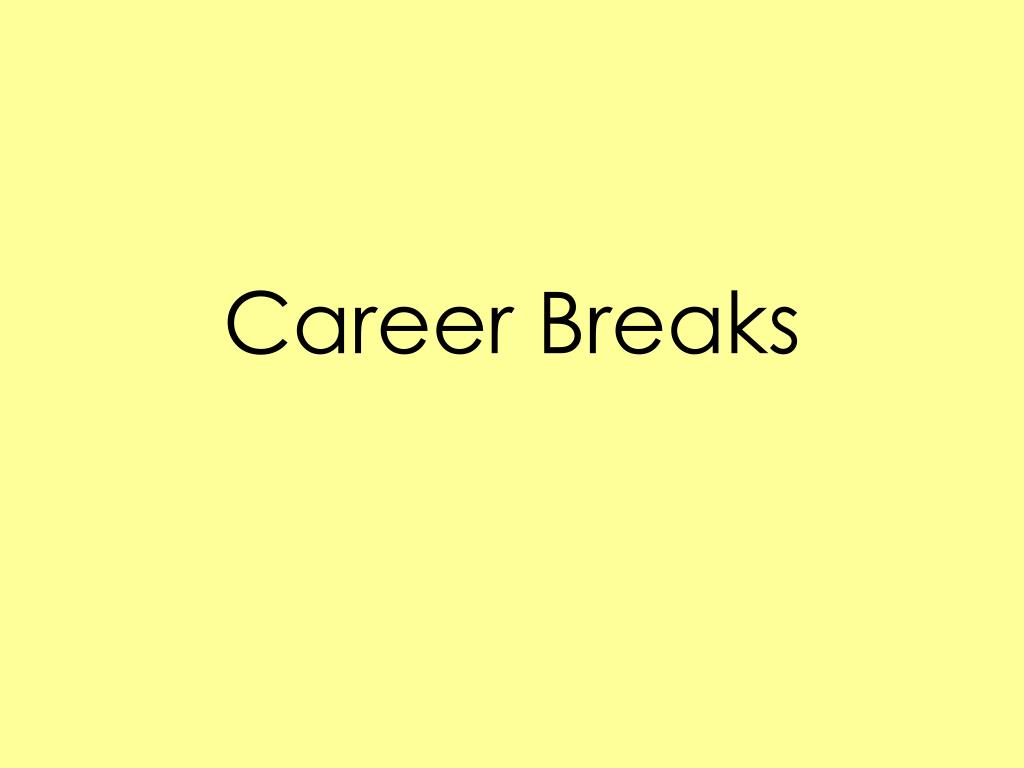 PPT - Career Breaks PowerPoint Presentation, free download - ID:2830928